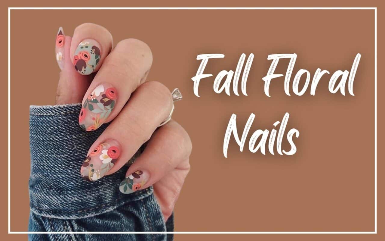 50 Fall Floral Nail Designs for Autumn Elegance at Your Fingertips!